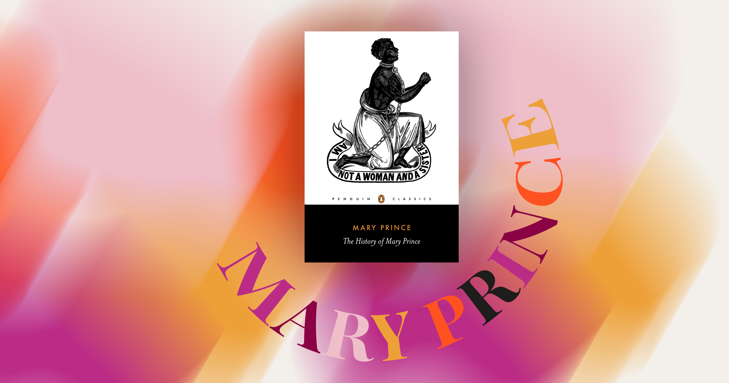Unforgotten Women: Mary Prince, The Abolitionist