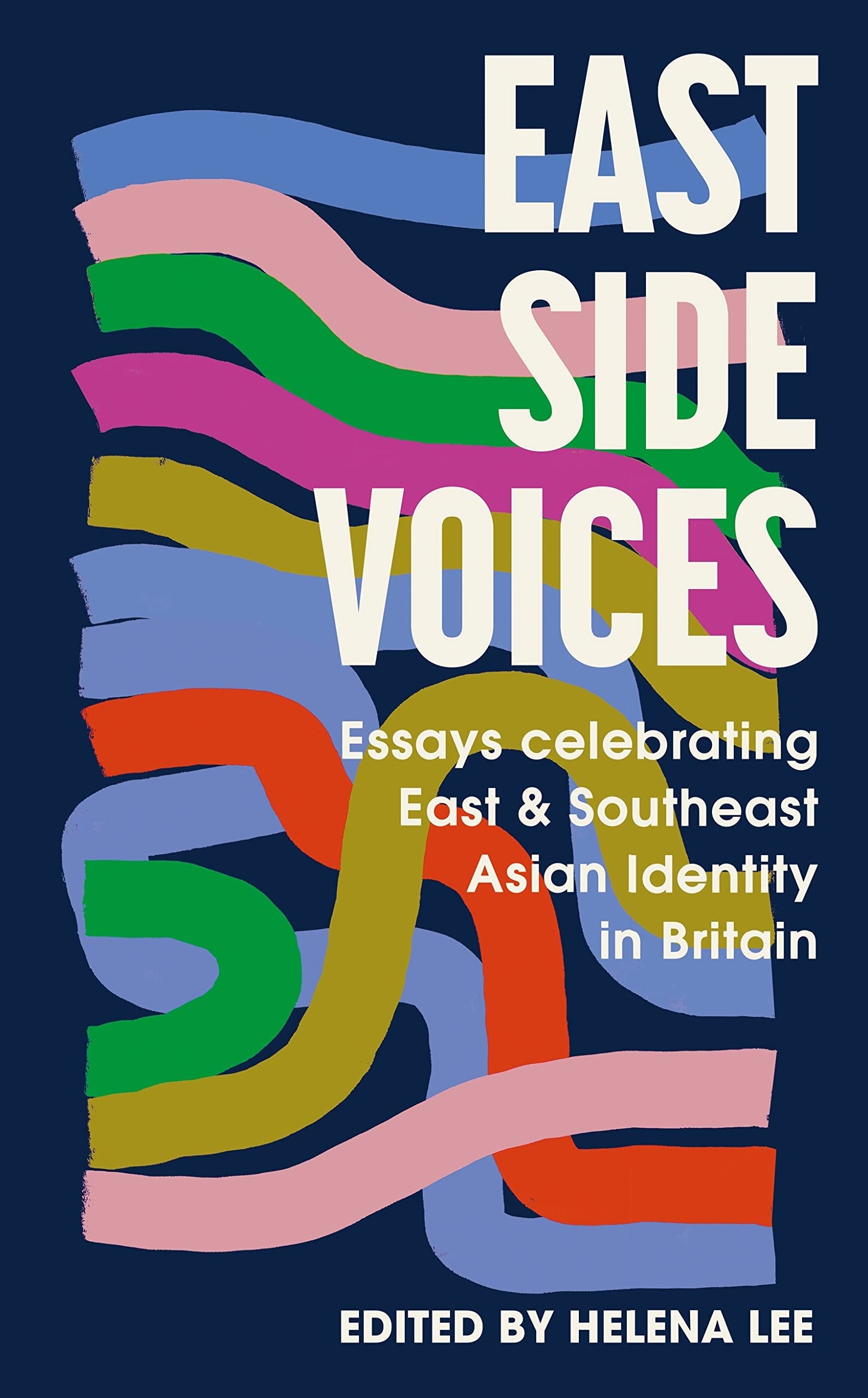 Helena Lee + East Side Voices: Essays celebrating East and Southeast ...