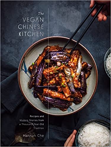 Hannah Che + The Vegan Chinese Kitchen: Recipes and Modern Stories from ...