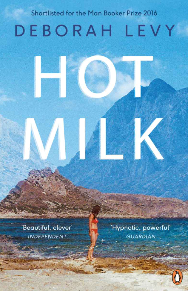 Deborah Levy + Hot Milk