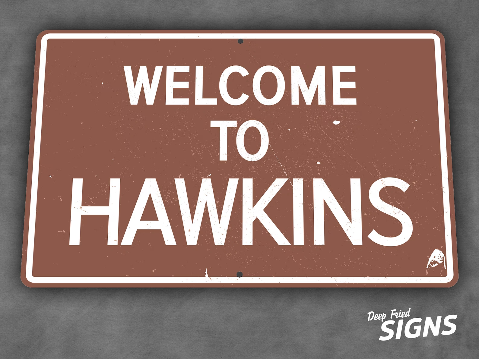 DeepFriedSigns + Stranger Things Hawkins Plastic Sign