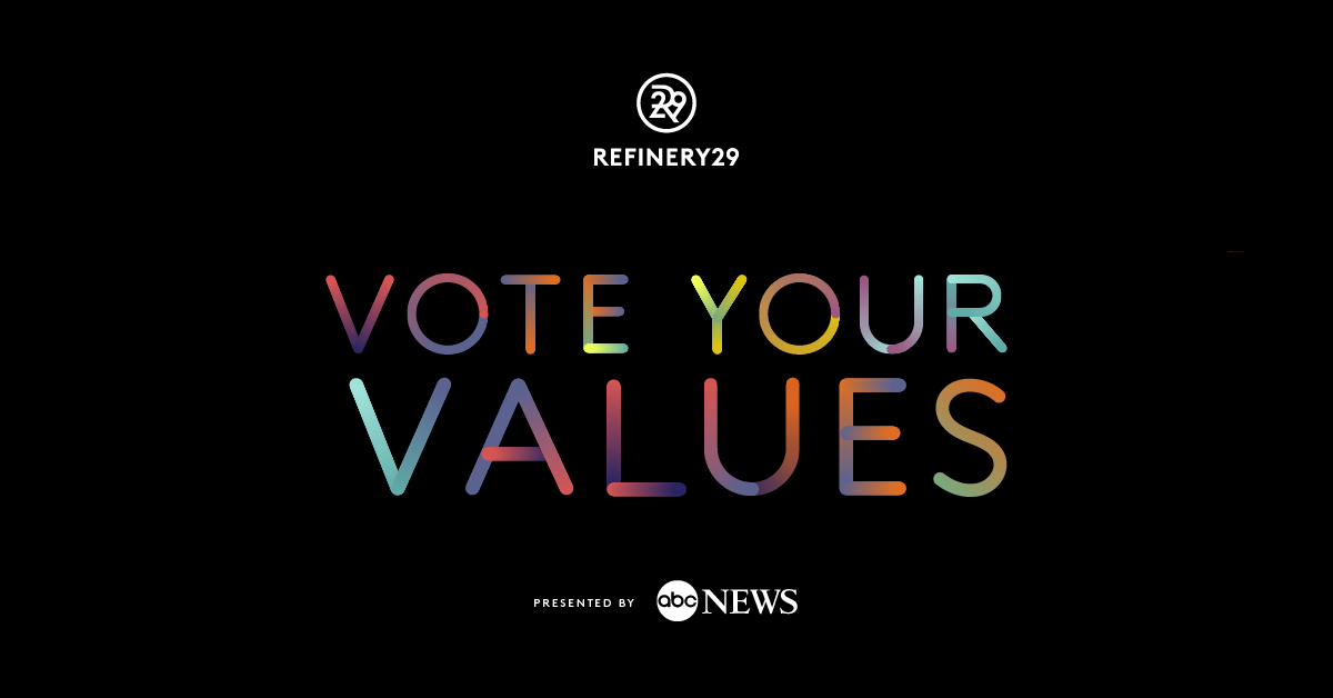 Vote Your Values | Refinery29
